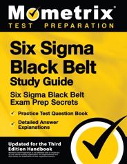Six Sigma Study Guide & Practice Test [Prepare for the Six Sigma Black ...